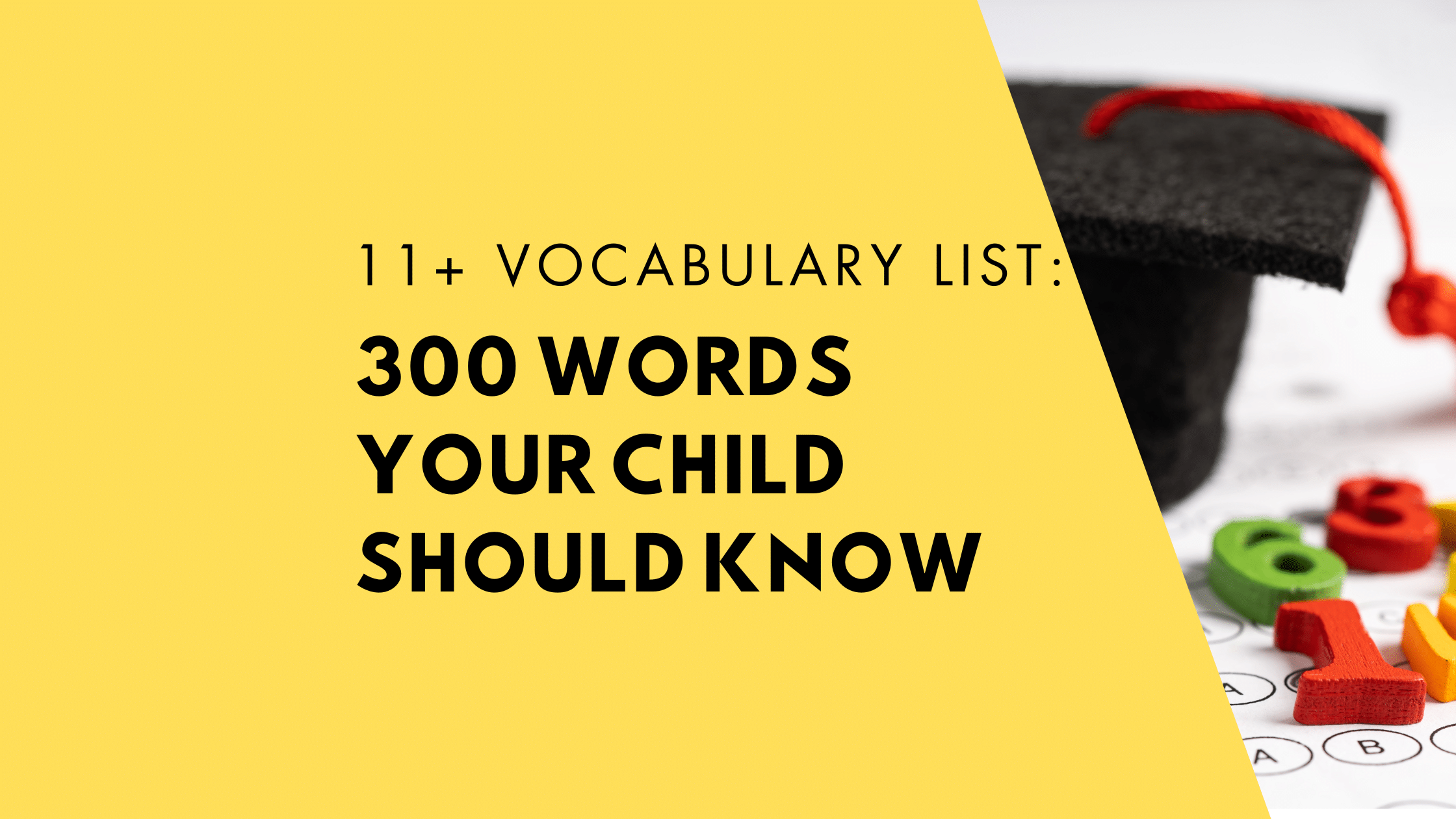 11+ Vocabulary List: 300 Words Your Child Should Know