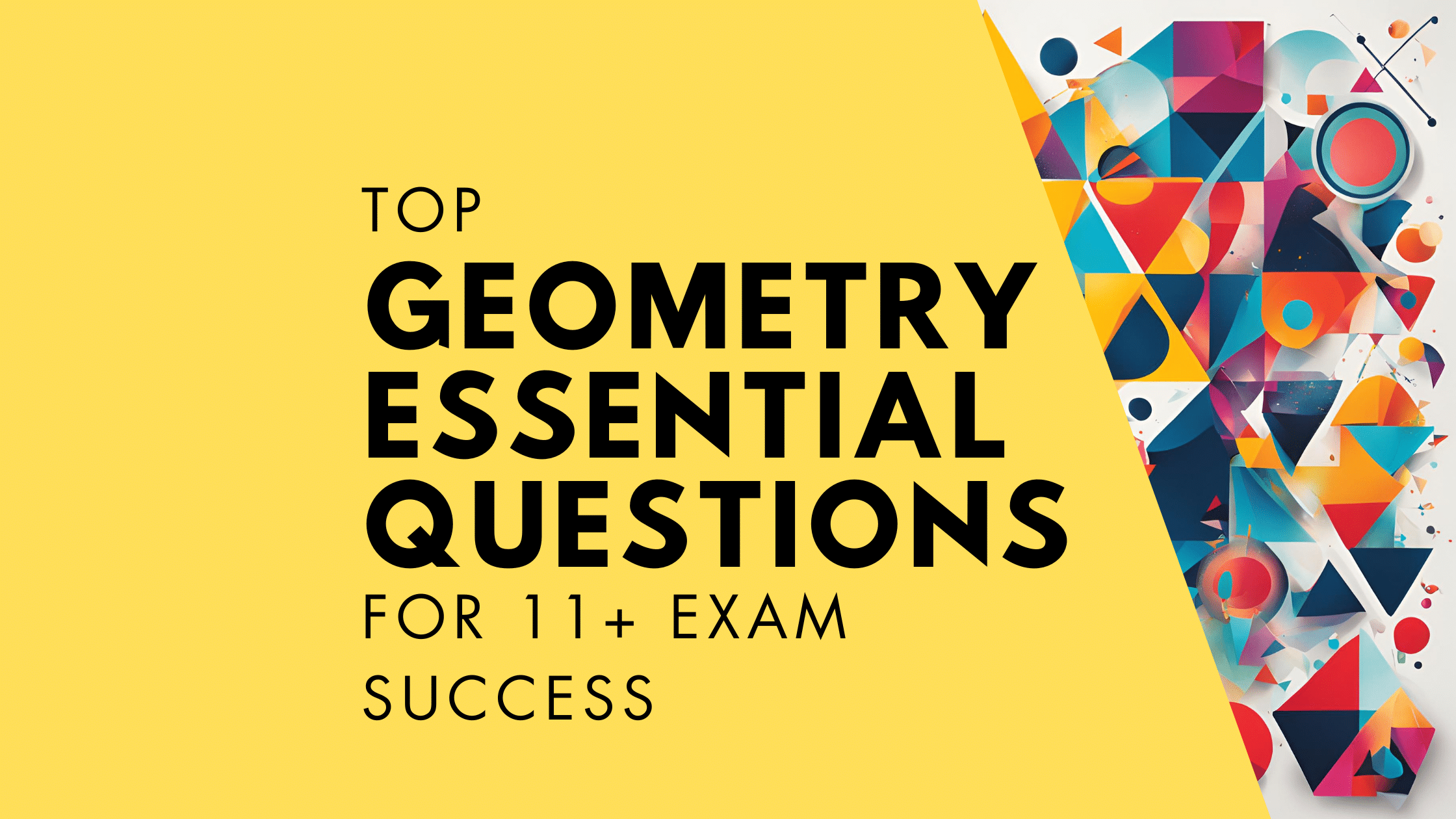 Top Geometry Essential Questions for 11+ Exam Success