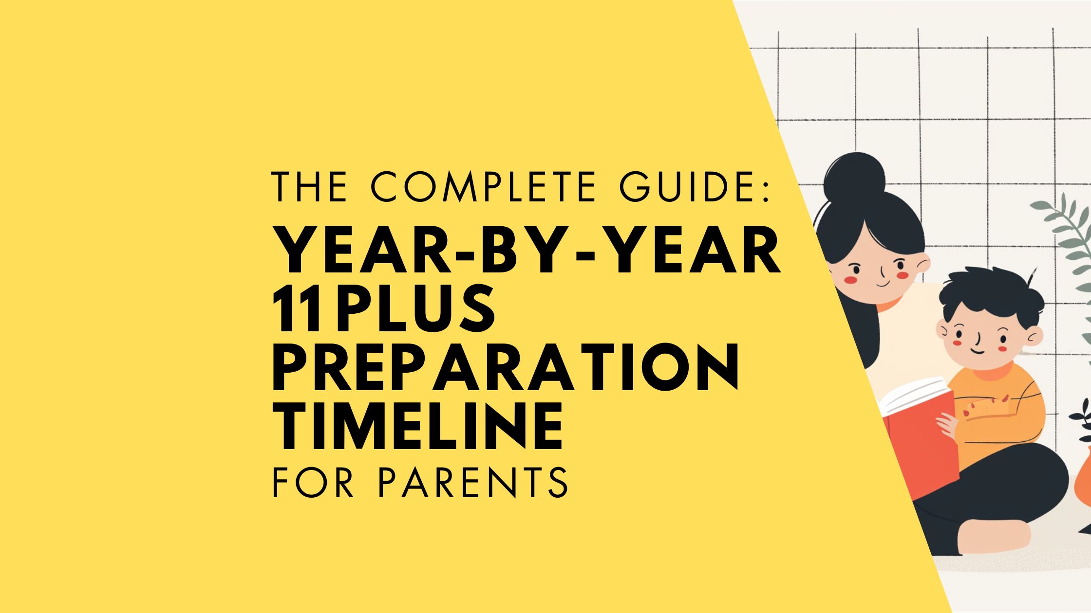 Guide to Year by Year 11 Plus Preparation For Parents